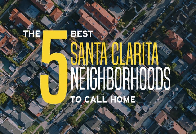 The 5 Best Santa Clarita Neighborhoods to Call Home | Cheap Movers ...